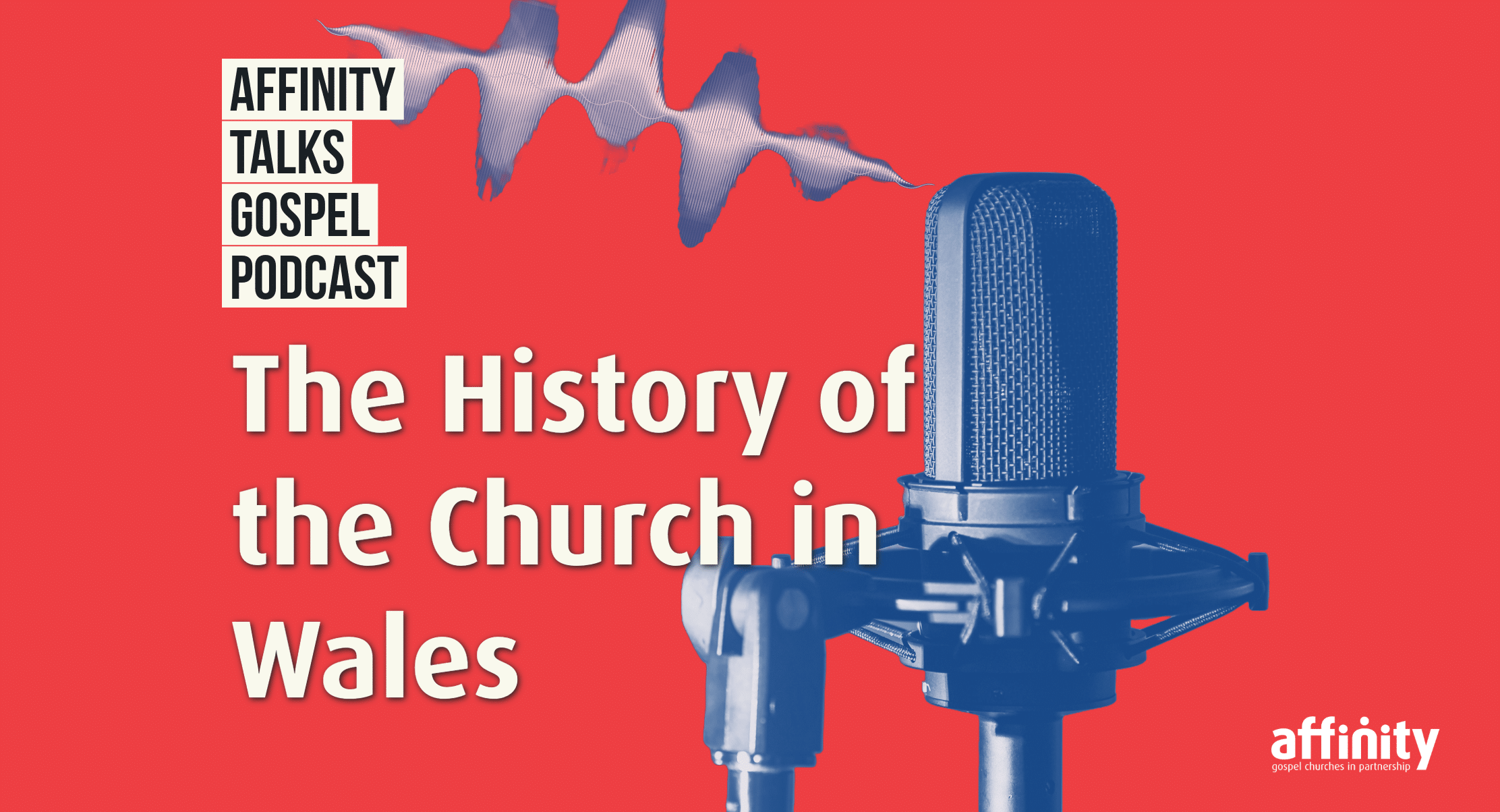 Podcast: History of the Church in Wales - Affinity
