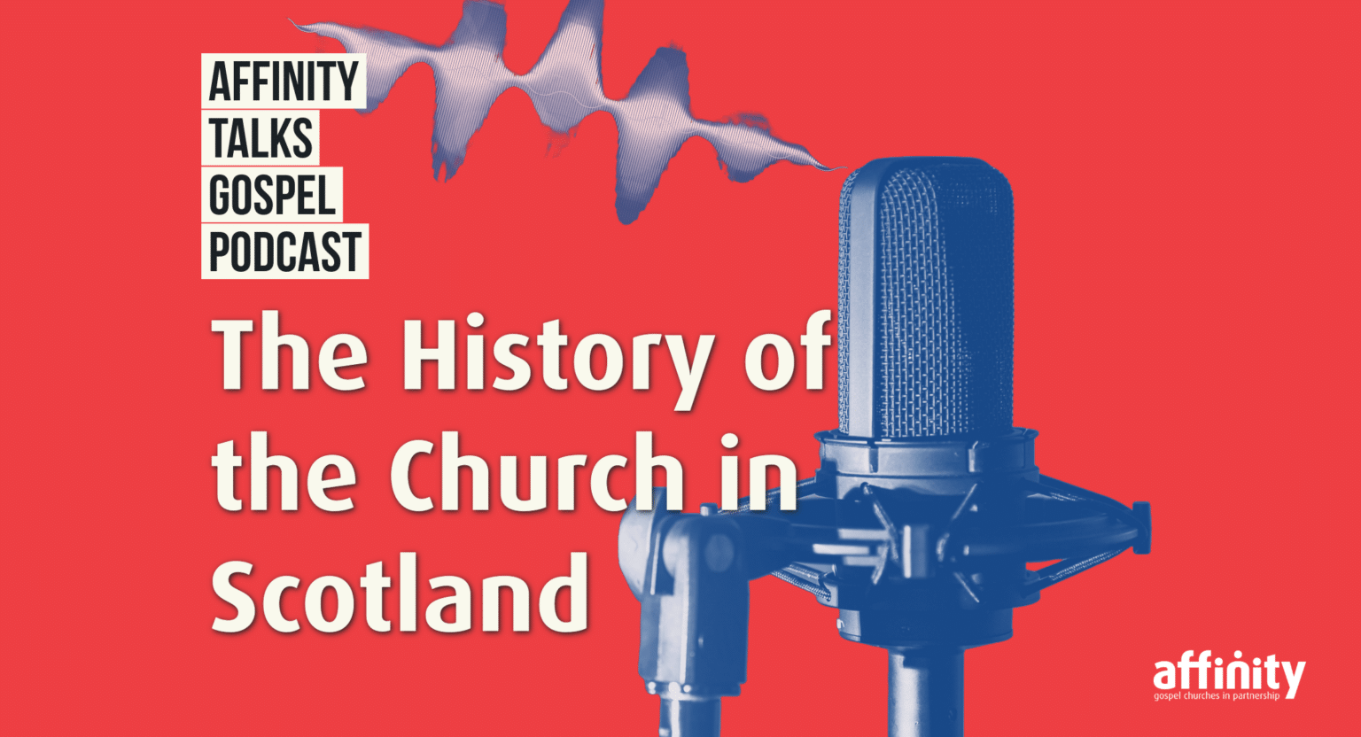 Podcast: The History of the Church in Scotland - with Iver Martin ...