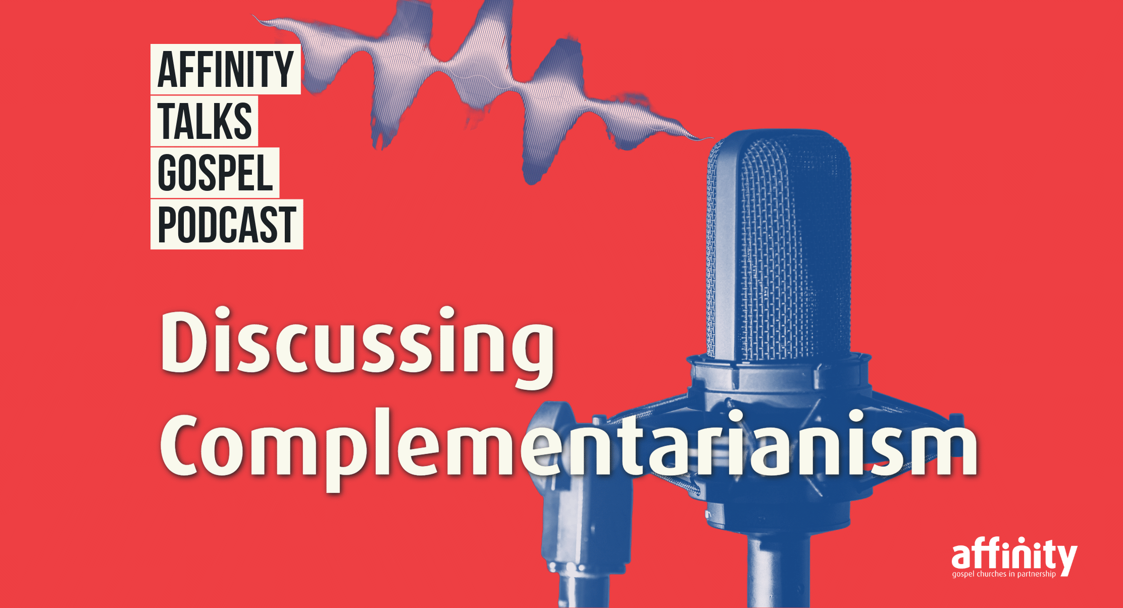 Podcast: Complementarianism: Reflecting God’s beautiful design in ...