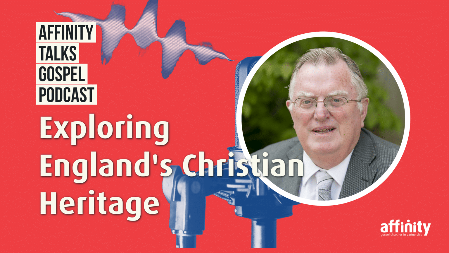 Podcast: Exploring England's Christian Heritage with Gerald Bray: The History of the Church in ...